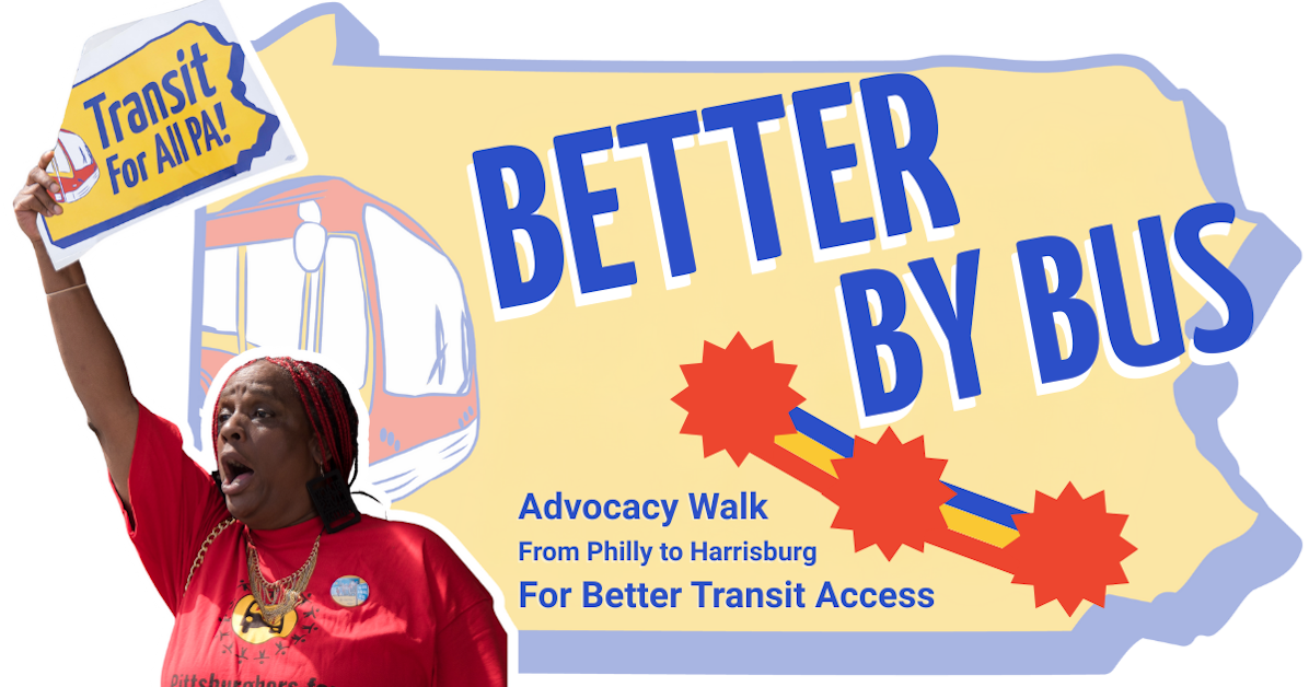 Better By Bus 🚌 ️ Advocacy Walk for Transit for All PA! // Chester · PPT & T4APA!
